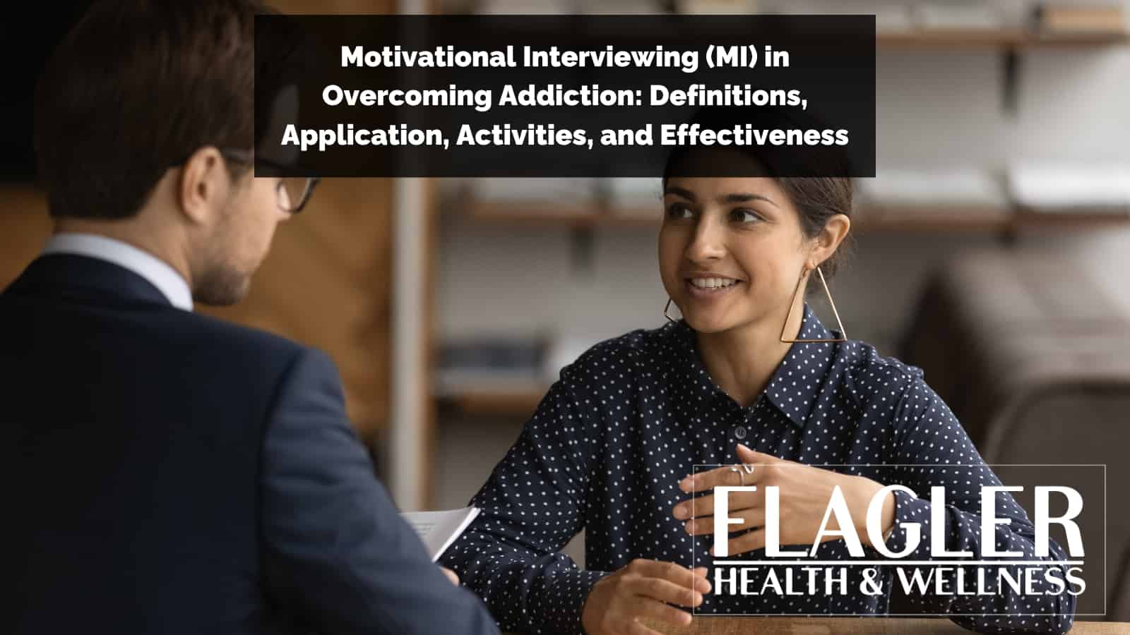 Motivational Interviewing (MI) in Overcoming Addiction: Definitions, Application, Activities ...